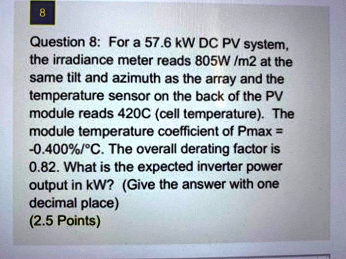 SOLVED: For a 57.6 kW DC PV system, the irradiance meter reads 805 W/m2 ...