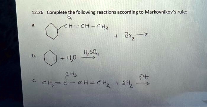 SOLVED: 12.26 Complete the following reactions according to Markovnikov's rule: a) CH=CH-CH3 b ...