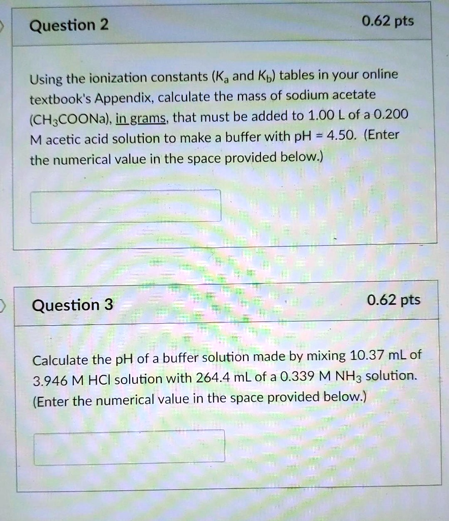 SOLVED: Question 2 0.62 pts Using the ionization constants (Ka and Kb) tables in your online ...