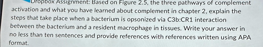 Dropbox Assignment: Based on Figure 2.5, the three pathways of complement activation and what ...