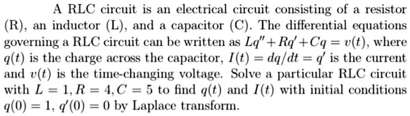 SOLVED: A RLC circuit is an electrical circuit consisting of a resistor ...