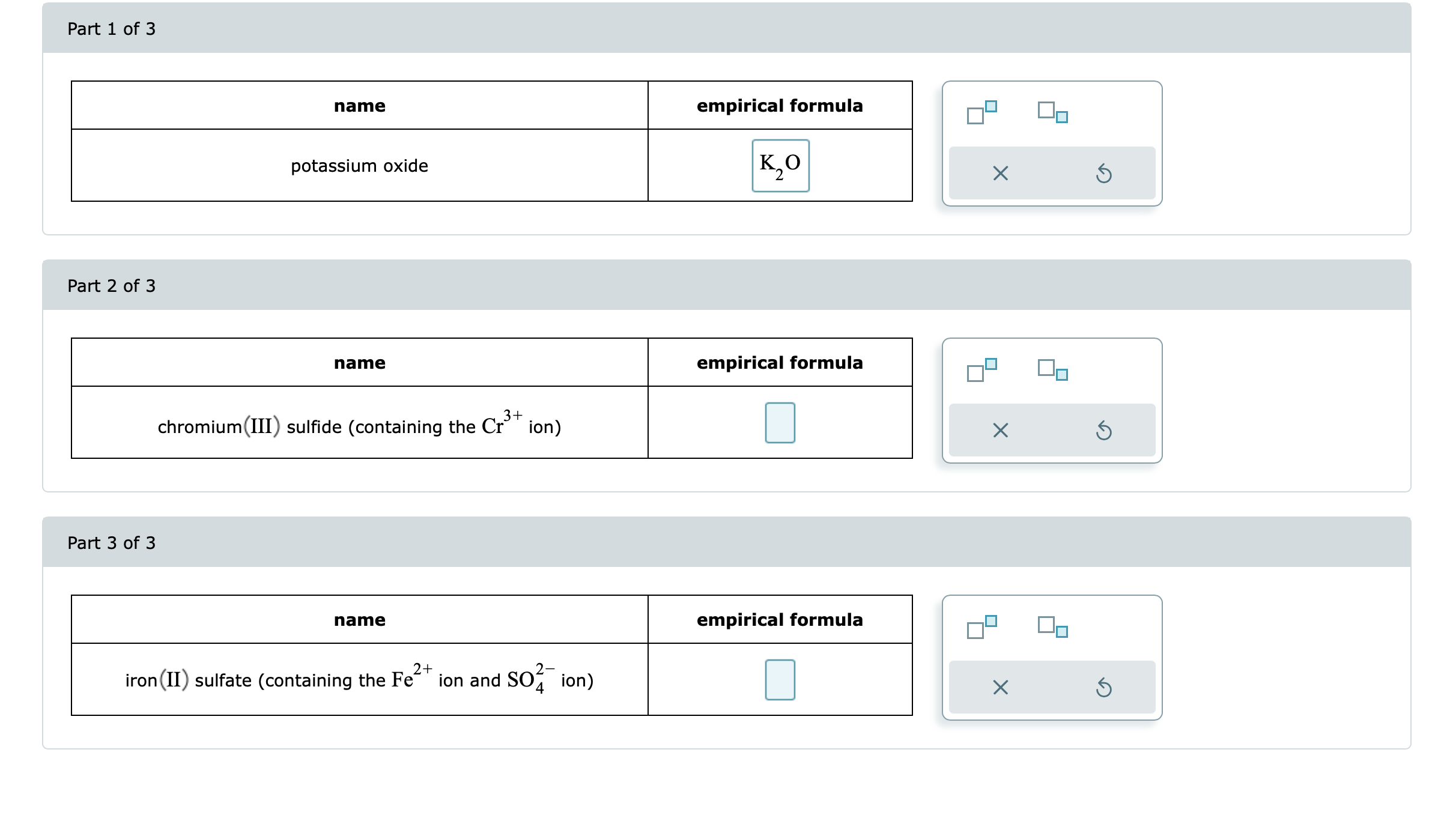 SOLVED: Part 1 of 3 name empirical formula potassium oxide K2O Part 2 of 3 name empirical ...
