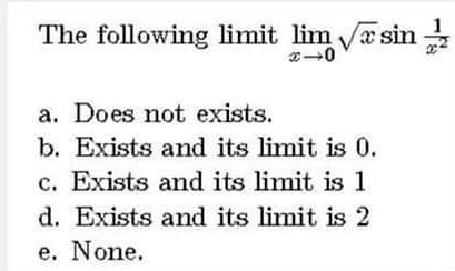SOLVED: The following limit lin Va sin 0 a. Does not exists b. Exists and its limit is 0. Exists ...
