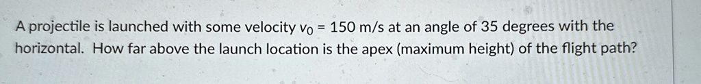 A Projectile Is Launched With Some Velocity V0 150 Ms At An Angle Of 35 Degrees With The