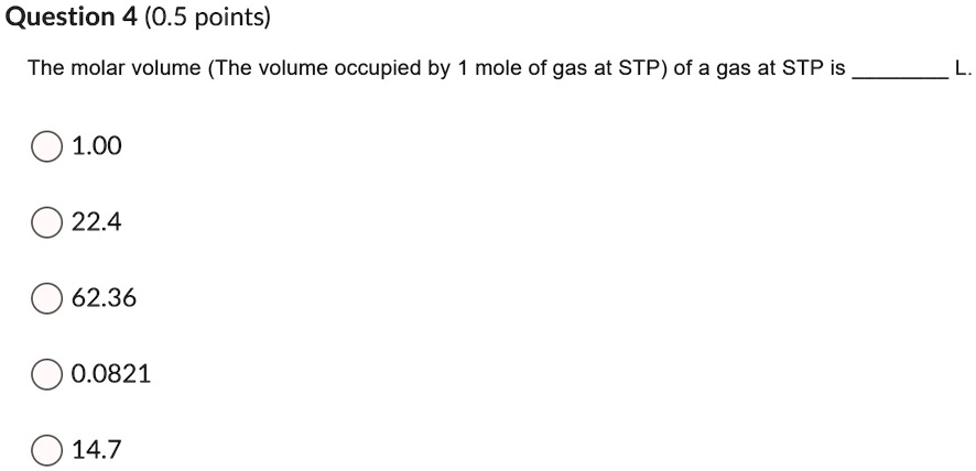SOLVED:Question 4 (0.5 points) The molar volume The volume occupied by ...