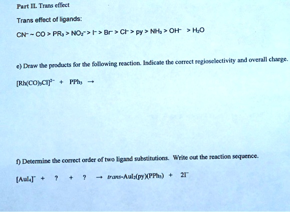 SOLVED: Part II. Trans effect Trans effect of ligands: NO2 > Cl- > Br- > py > NH3 > OH > CN ...
