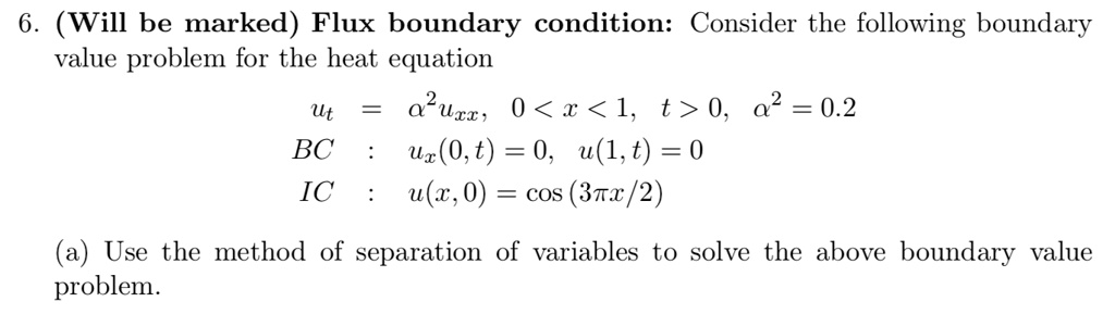 SOLVED: Flux boundary condition: Consider the following boundary value ... SOLVED: Flux boundary condition: Consider the following boundary value ...