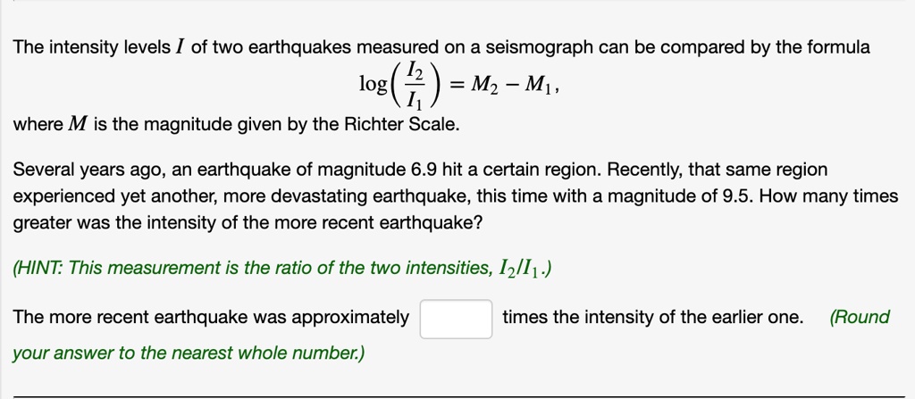 SOLVED: The intensity levels of two earthquakes measured on a ...