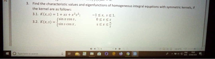 SOLVED: Find the characteristic values and eigenfunctions of the homogeneous kernel integral ...