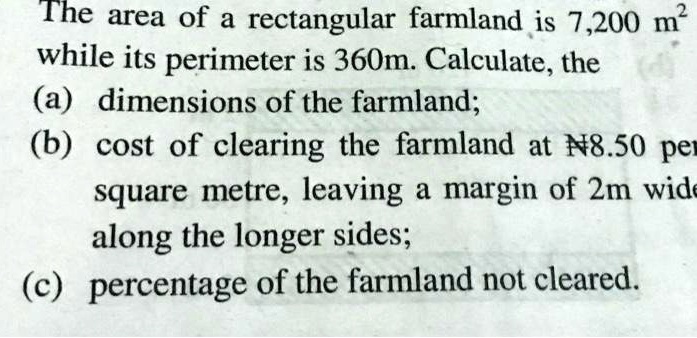 The area of a rectangular farmland is 7,200 m^2 while its perimeter is ...