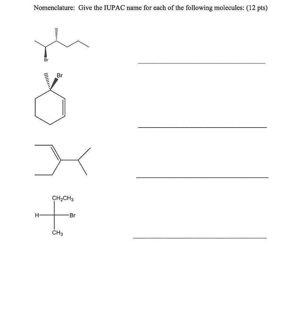 SOLVED: Nomenclature: Give the IUPAC name for each of the following molecules: (12 pts) CH3CH3 ...