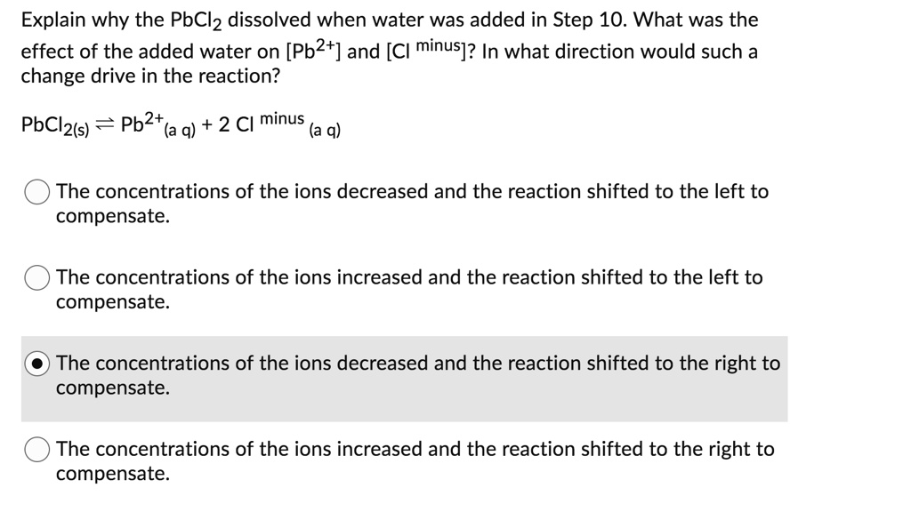 SOLVED: Explain why the PbCl2 dissolved when water was added in Step 10 ...
