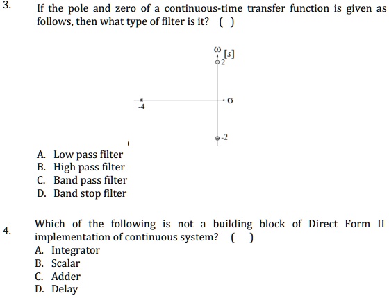 SOLVED: If the pole and zero of a continuous-time transfer function are given as follows, then ...