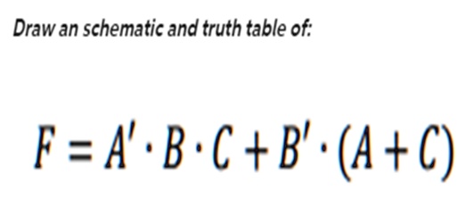 SOLVED: Draw a schematic and truth table of: F = A'BC + B'(A + C)
