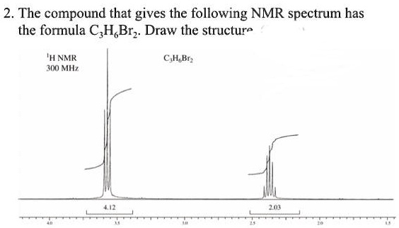 SOLVED: 2. The compound that gives the following NMR spectrum has the ...