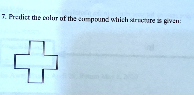 SOLVED: 7. Predict the color of the compound which structure is given: