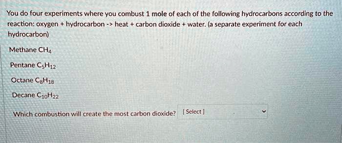 [GET ANSWER] You do four experiments where you combust 1 mole of each of the following ...