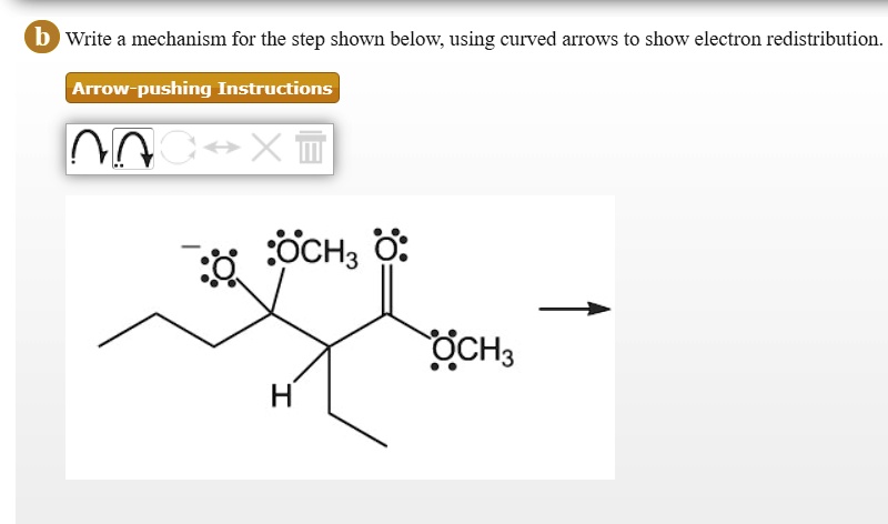 write mechanism for the step shown below using curved arrows to show electron redistribution ...