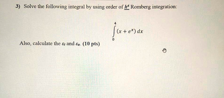 SOLVED: Solve the following integral by using order of h Romberg ...