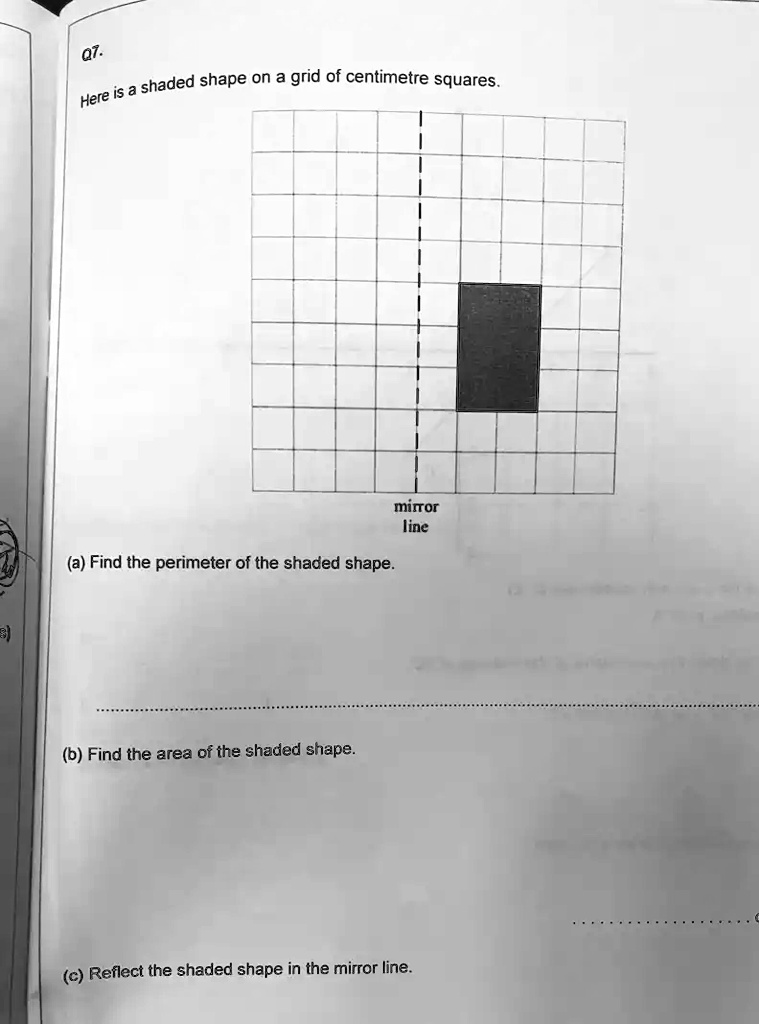Q7. Here is a shaded shape on a grid of centimetre squares. mirror line ...
