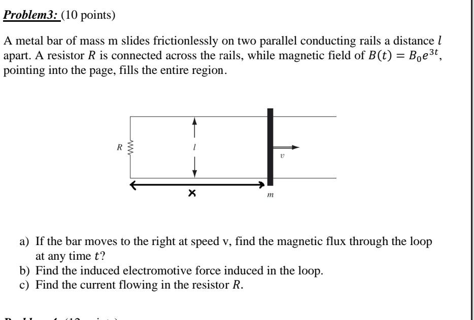 Problem 1 (10 points) A metal bar of mass m slides frictionlessly on two parallel conducting ...