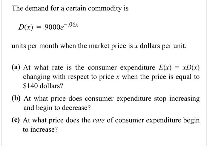 SOLVED: The demand for a certain commodity is 9000e^06x D(x) units per ...