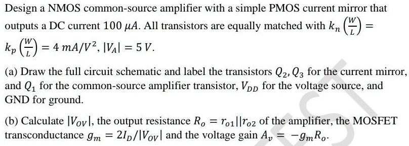 SOLVED: Design a NMOS common-source amplifier with a simple PMOS current mirror that outputs a ...