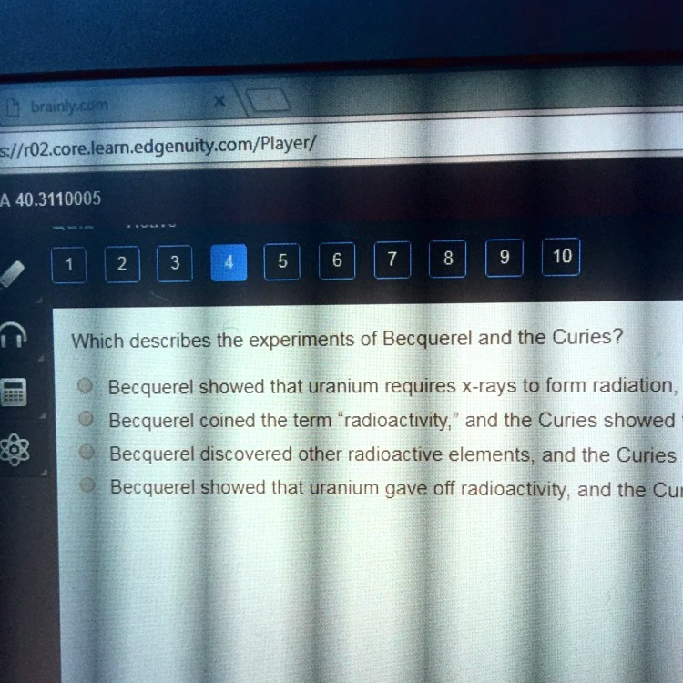 SOLVED: 'Which describes the experiment of becquerel and the curies braiiycom s//r02.core ...