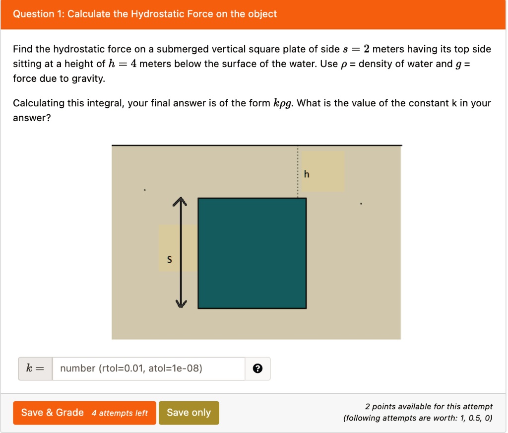 SOLVED: Question 1: Calculate the Hydrostatic Force on the object Find ...