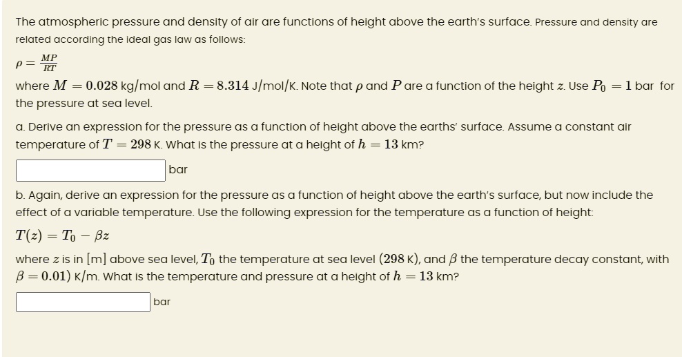 the atmospheric pressure and density of air are functions of height ...
