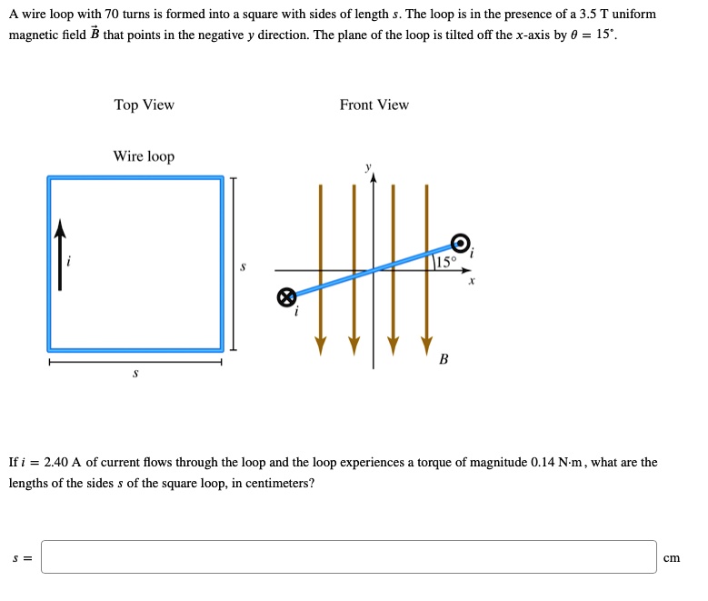 SOLVED:A wire loop with 70 turns is formed into square with sides of length The loop is in the ...