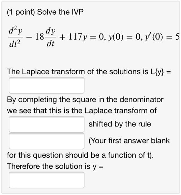 point solve the ivp d 18dy hty 0y0 0y0 5 dt2 dt the laplace transform ...