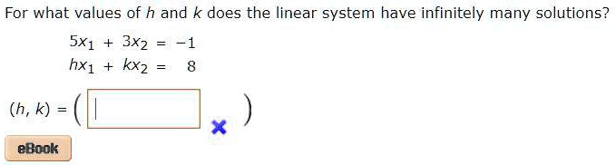 SOLVED: For what values of h and k does the linear system have infinitely many solutions? 5x1 ...