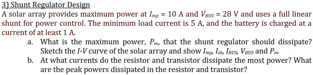 SOLVED: 3 Shunt Regulator Design A solar array provides maximum power ...