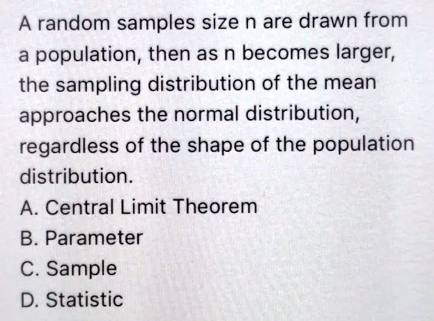 A random samples size n are drawn from a population, then as n becomes larger, the sampling ...