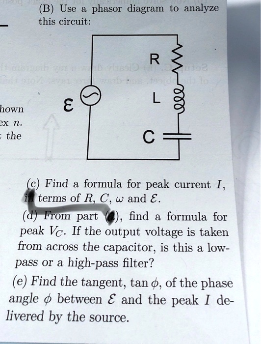 SOLVED: (B) Use phasor diagram to analyze this circuit: R hown eX the Find a formula for peak ...