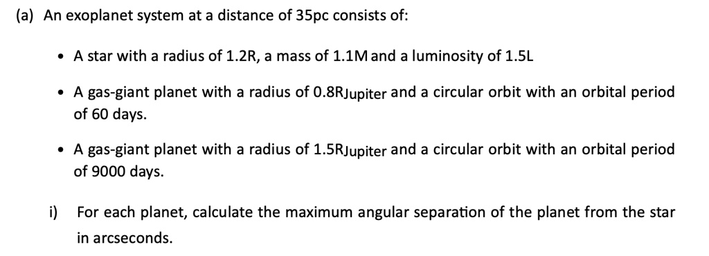 SOLVED: (a) An exoplanet system at a distance of 35 pc consists of: - A ...