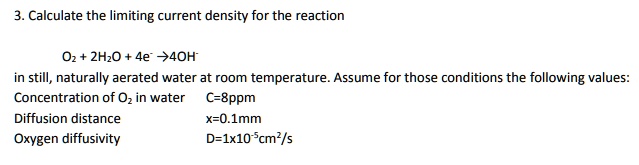 SOLVED: Calculate the limiting current density for the reaction O2 ...