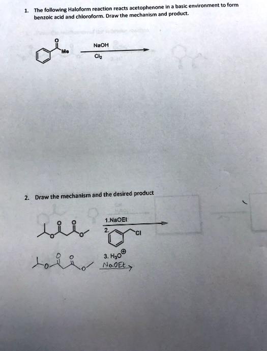 SOLVED: Haloform reaction reacts acetophenone basic environment to form ...