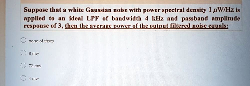 SOLVED: Suppose that a white Gaussian noise with power spectral density ...