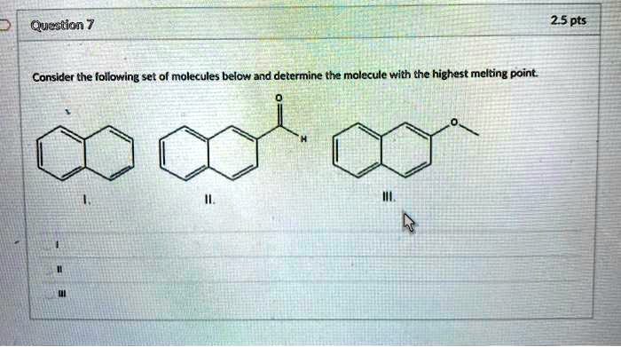 SOLVED: Question 7 25 pts Consider the following set of molecules below ... SOLVED: Question 7 25 pts Consider the following set of molecules below ...