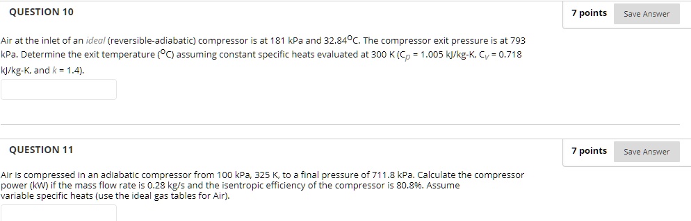 SOLVED: QUESTION 10 7 points Save Answer Air at the inlet of an ideal (reversible-adiabatic ...