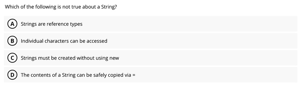 SOLVED: help Which of the following is not true about a String? Strings are reference types B ...