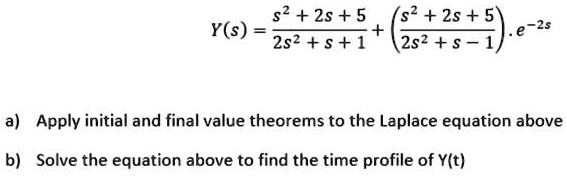 SOLVED:s2 + 2s + 5 Y(s) 252 + s + 1 s2 ++9) e-29 252 Apply initial and ...