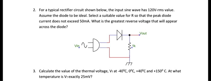 SOLVED: 2. For a typical rectifier circuit shown below, the input sine wave has a 120V-rms value ...