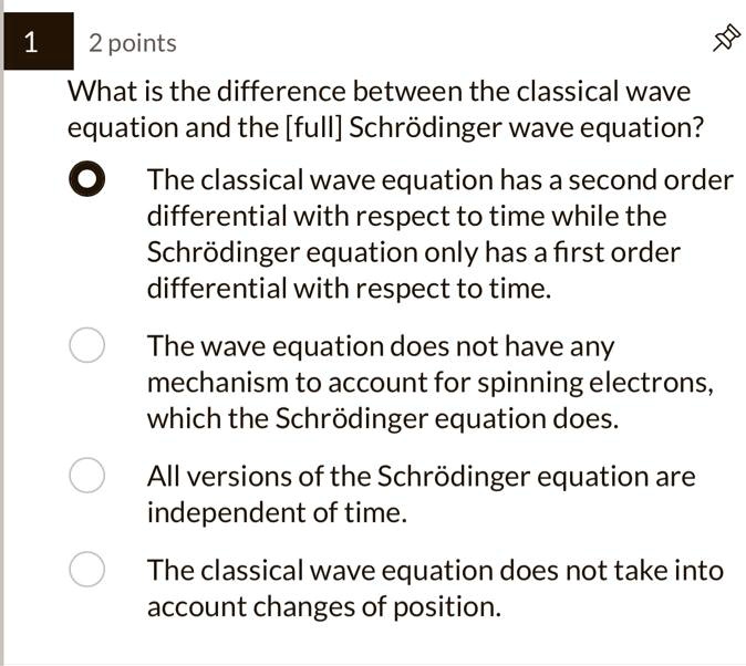 1 2 points What is the difference between the classical wave equation ...