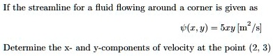If the streamline for a fluid flowing around a corner is given as ψ(x ...