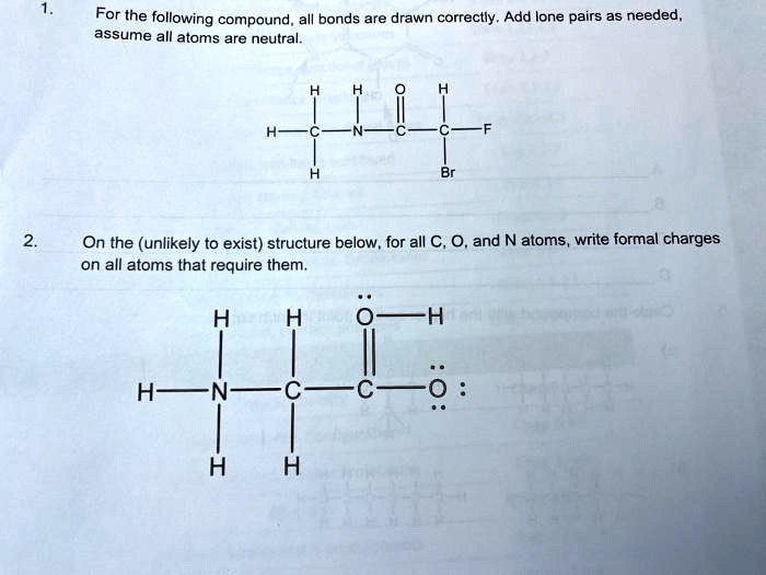 SOLVED: For the following compound all bonds are drawn correctly. Add ...