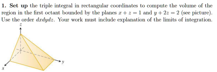 set up the triple integral rectangular coordinates to compute the ...