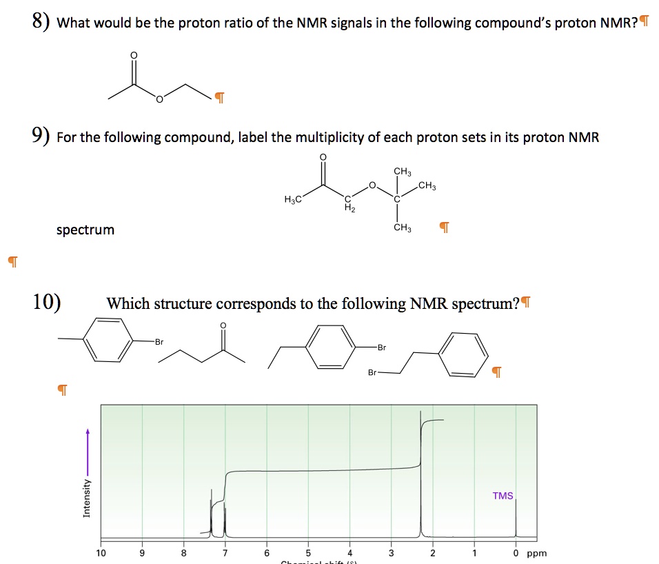 8) What would be the proton ratio of the NMR signals in the following compound's proton NMR? 9 ...